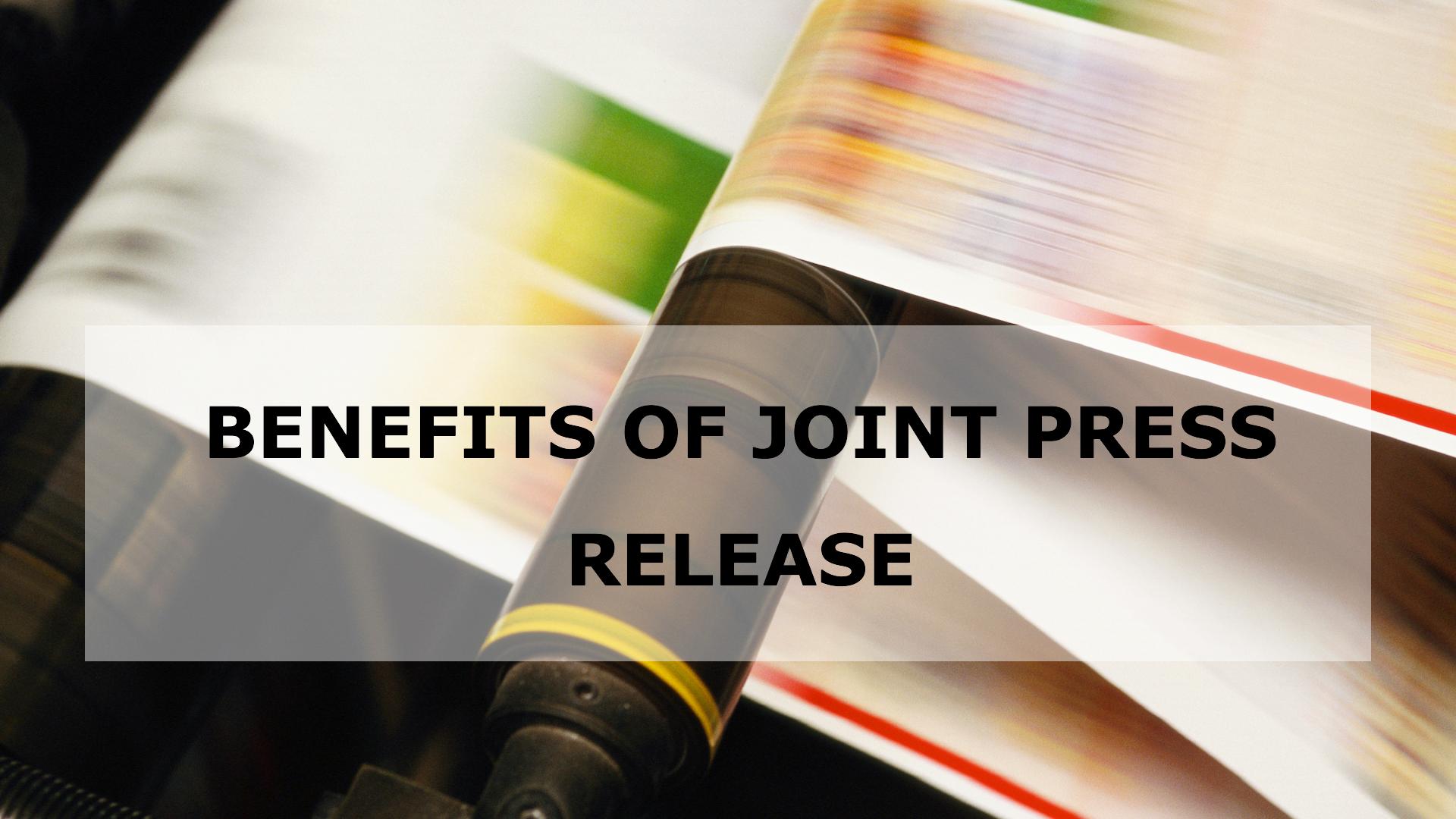 Benefits of Joint Press Release